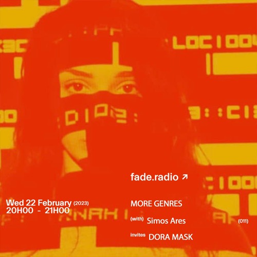 Stream MORE GENRES 011 w/ Simos Ares invites DORA MASK by Fade Radio ...