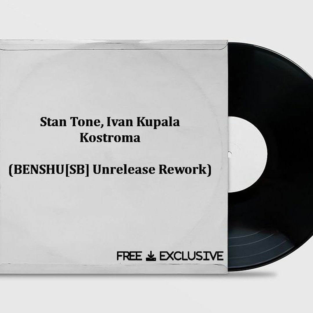 Stream Stan Tone, Ivan Kupala - Kostroma (BENSHU[SB] Unreleased Rework ...
