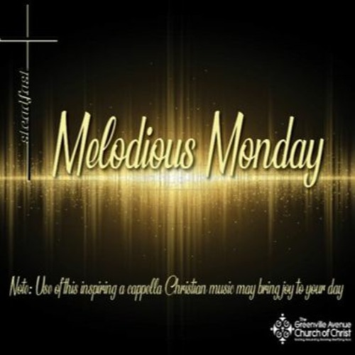 Stream Greenville Avenue Church of Christ | Listen to Melodious Monday ...