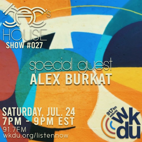 Stream Jac's House with Alex Burkat 7/24/21 by WKDU | Listen online for ...