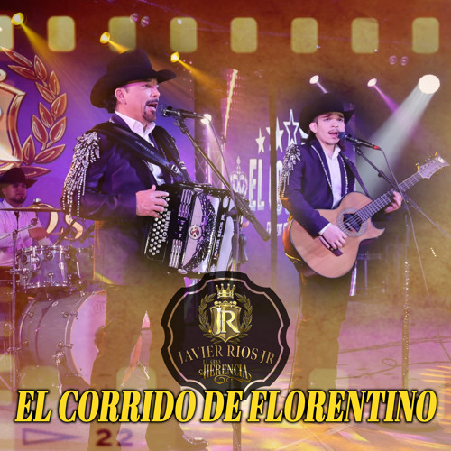 Stream El Corrido De Florentino by Javier Rios Jr y La Gran Herencia ...