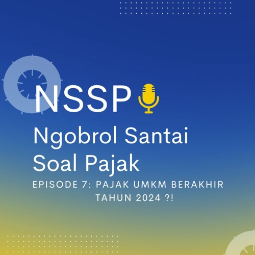 Stream episode NSSP Eps 7: Pajak UMKM Berakhir Tahun 2024 ?! by Kelas Pajak Setiabudi 3 podcast ...