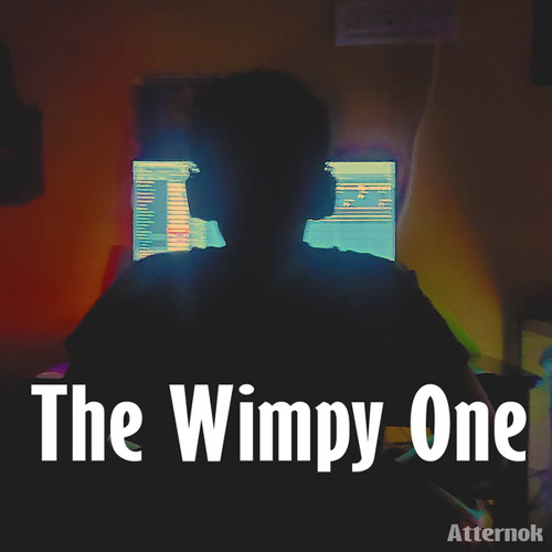 Stream The Wimpy One by Atternok | Listen online for free on SoundCloud