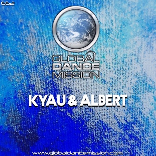 Kyau & Albert - Global Dance Mission 652 2022-05-13