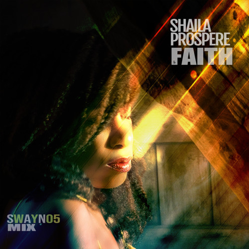 Stream Faith (Swayno5 Mix) by Shaila Prospere | Listen online for free ...