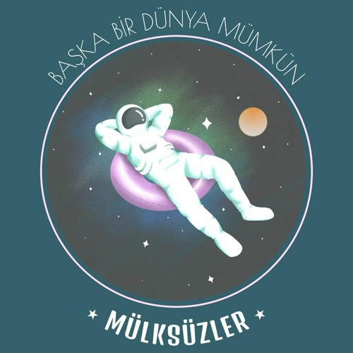 Stream Mülksüzler | Listen to Baska Bir Dunya Mumkun playlist online for free on SoundCloud