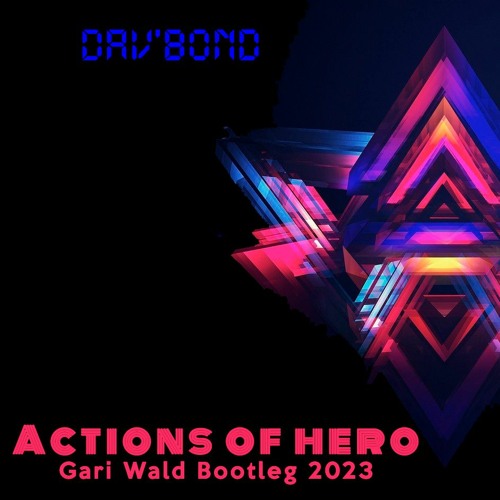 Stream Dav'Bond - Actions of hero (Gari Wald Bootleg 2023) by Gari Wald ...