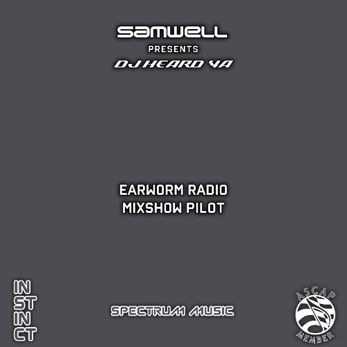 Stream Samwell pres. DJ Heard Ya — Earworm Radio (Mixshow Pilot) by ...