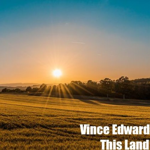 Stream Vince Edward- This Land by Punky Brewstar/Vince Edward/vin-E ...