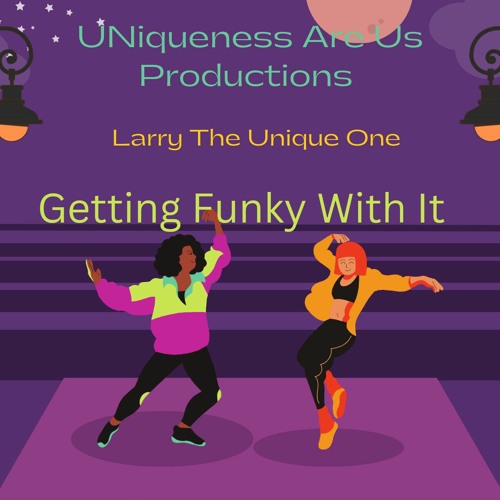 Stream Getting Funky With It by Larry The Unique One | Listen online ...