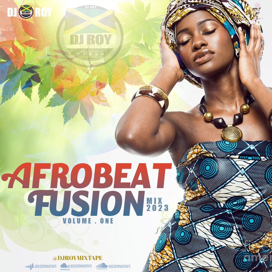 Stream DJ ROY AFROBEAT FUSION MIX VOL.1 [OCT 2023] by DJROYMIXTAPE ...