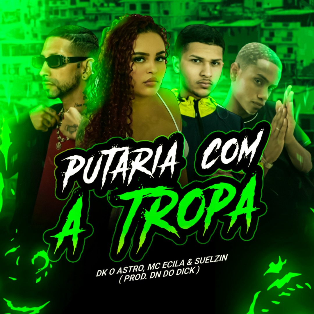 Stream PUTARIA COM A TROPA - DK O ASTRO, MC ECILA & SUELZIN ( PROD. DN DO DICK ) by DN DO DICK ...