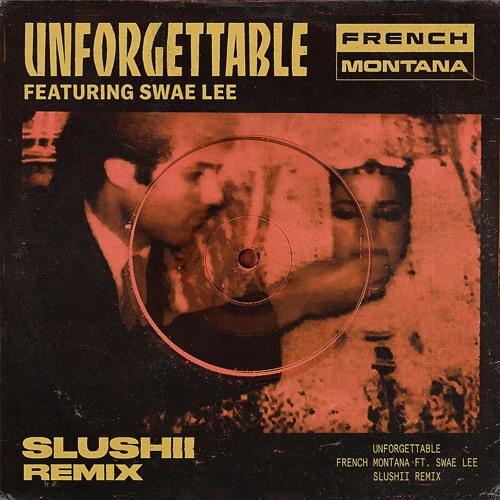 French Montana & Swae Lee - Unforgettable (Slushii Remix) - EDMTunes