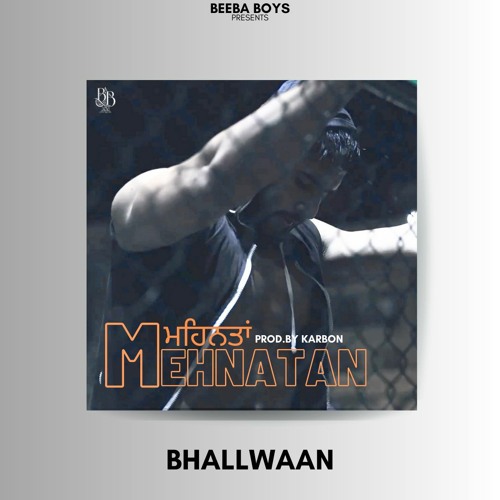 Stream Mehnatan | Bhallwaan | Beeba Boys | New Punjabi Song 2023 by BEEBA BOYS | Listen online ...