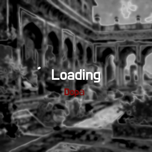 Stream Loading by Dopa | Listen online for free on SoundCloud