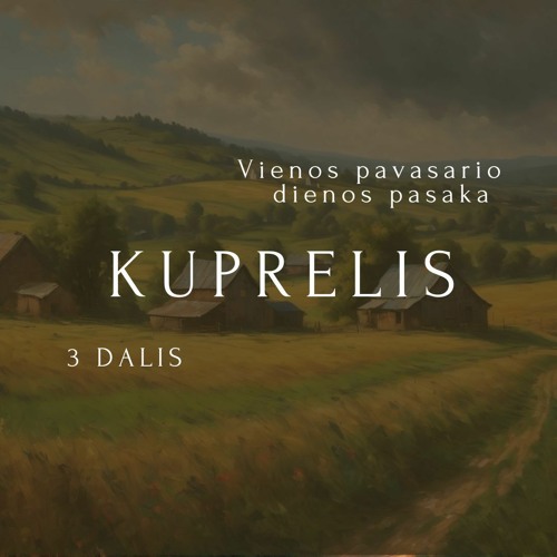 Stream Ignas Šeinius ,,Kuprelis", Vienos pavasario dienos pasaka, 3 ...
