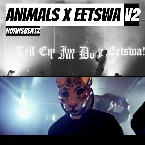 Stream Eetswa X Animals V2 by Noahhh | Listen online for free on SoundCloud