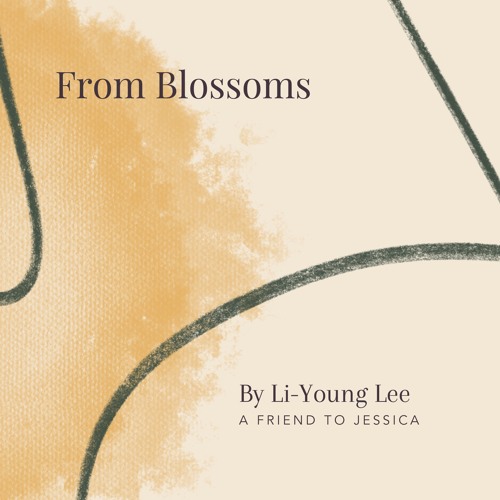 Stream episode 60. From Blossoms by Li-Young Lee - A Friend to Jessica ...