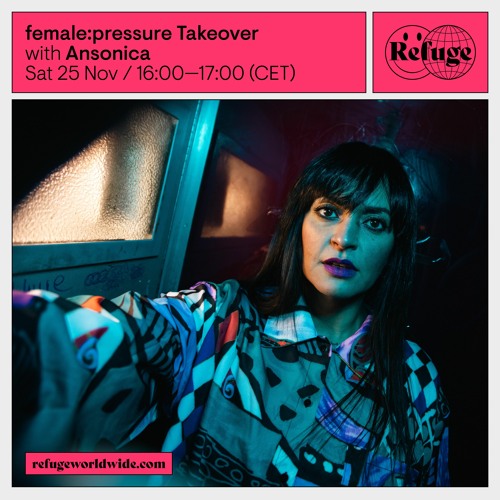 Stream female:pressure Takeover - Ansonica - 25 Nov 2023 by Refuge ...