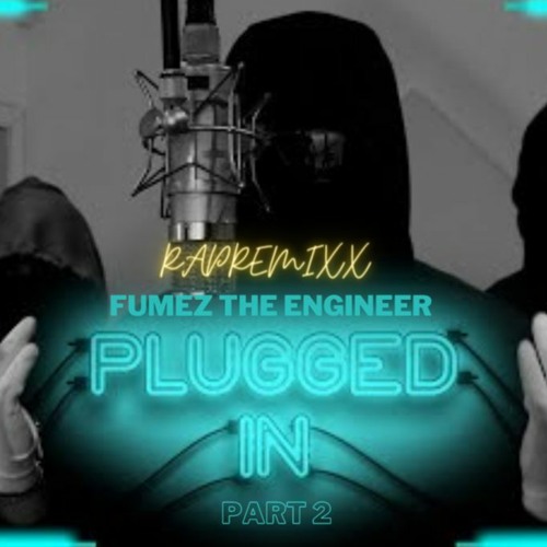 Stream Plugged in Fumez Remix(Part2)_Tremz_X_Grizzy x Stickz _X_Kizzy_X ...