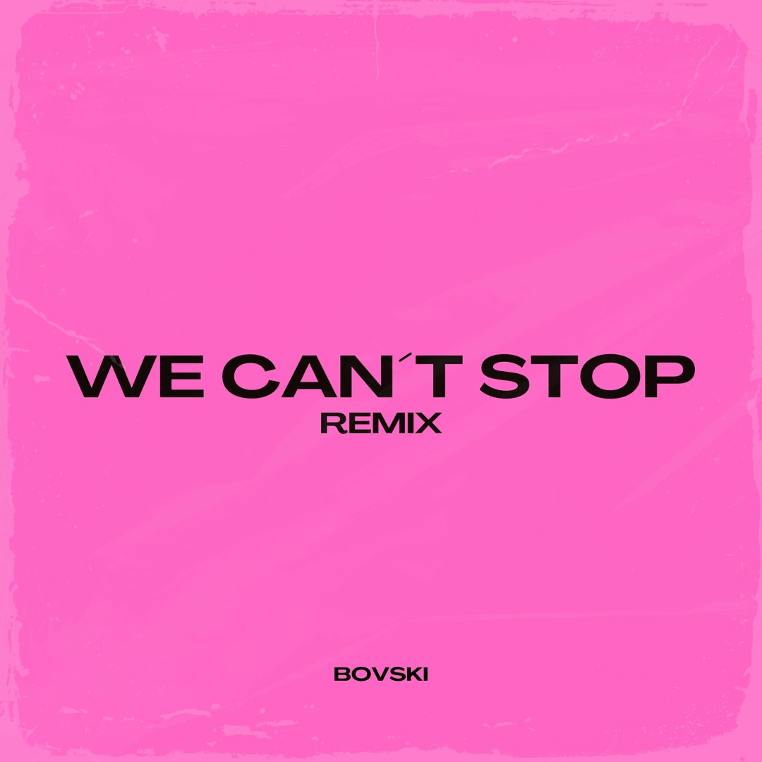 Stream WE CAN´T STOP (BOVSKI Remix) [OUT NOW] by BOVSKI | Listen online ...