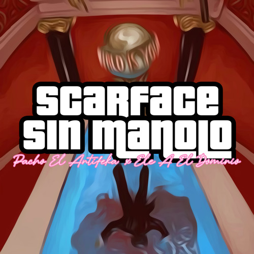 Listen to Scarface Sin Manolo (feat. ELE A EL DOMINIO) by Pacho El ...
