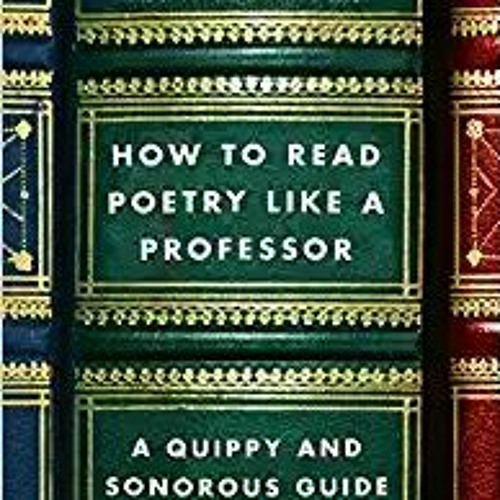 Stream READ PDF eBook How To Read Poetry Like A Professor A Quippy