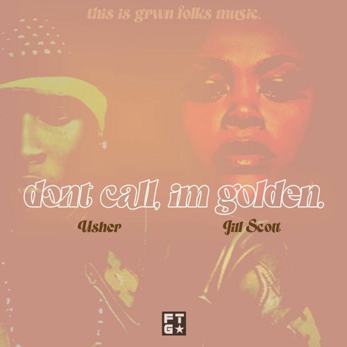Stream Dont Call, Im Golden - DJ FTG by DJ FTG | grwn folks music ...