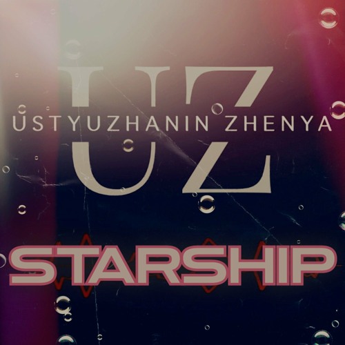 Stream Starship By Ustyuzhanin Zhenya Listen Online For Free On