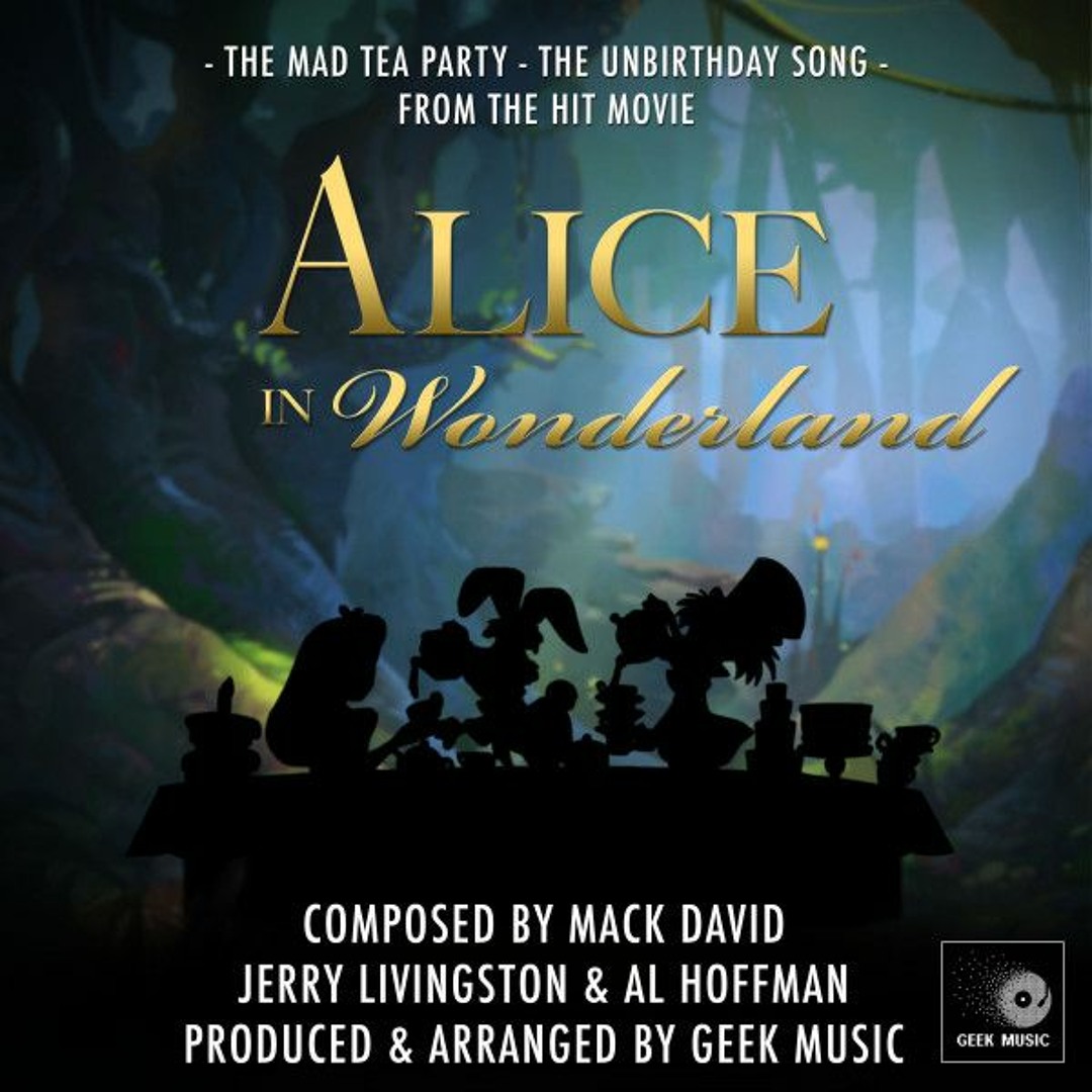 Stream Alice In Wonderland The Mad Tea Party The Unbirthday Song by ...