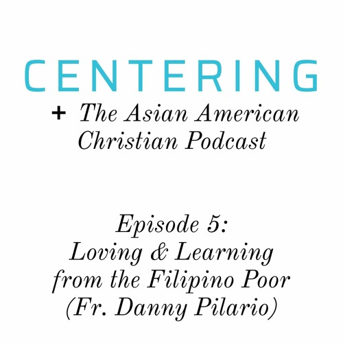 Stream 7x05 - Loving & Learning from the Filipino Poor (Fr. Danny ...