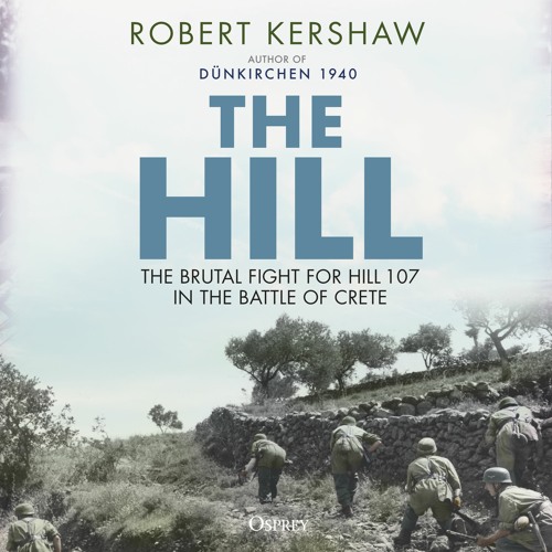 Stream The Hill by Robert Kershaw, read by Richard Burnip by Bloomsbury ...