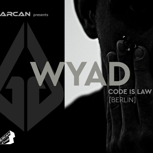 Stream Arcan presents WYAD [ CODE IS LAW / BERLIN ] by ARCAN SAIGON | Listen online for free on ...