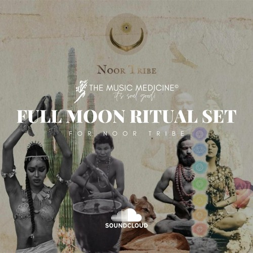 Stream Full Moon Ritual Set for Noor Tribe [44':44''] by The Music ...