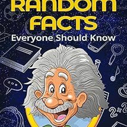 Stream % 1,000 Random Facts Everyone Should Know: A collection of ...