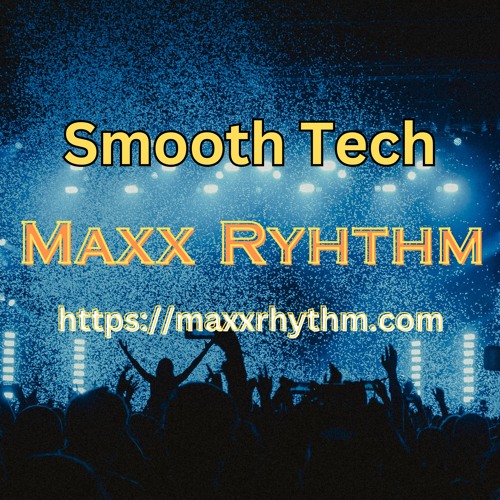 Stream Smooth Tech by Maxx Rhythm | Listen online for free on SoundCloud