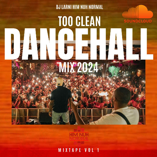 TOO CLEAN DANCEHALL BASHMENT MIX 2024 HITS bbc1xtra - Listen to music