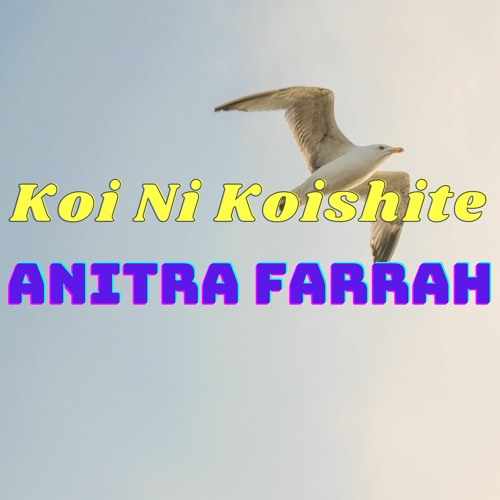 Stream Koi Ni Koishite by Anitra Farrah | Listen online for free on SoundCloud