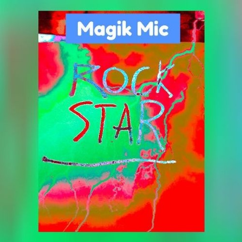 Stream Magik Mic - ROCK STAR by MrMykeonthemic / Magik Mic | Listen ...
