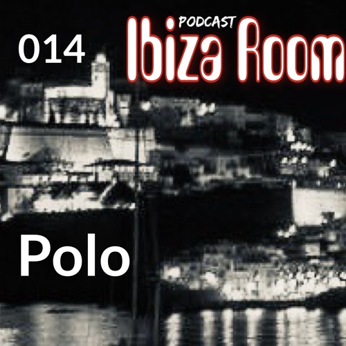 Stream Ibiza Room 014 by Polo by Ibiza Room | Listen online for free on SoundCloud
