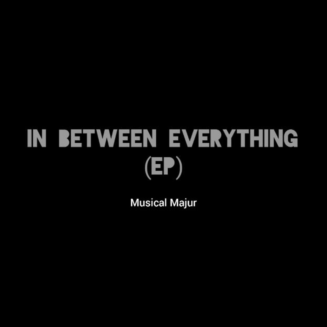 Stream Musical Majur | Listen to In Between Everything (EP) playlist ...