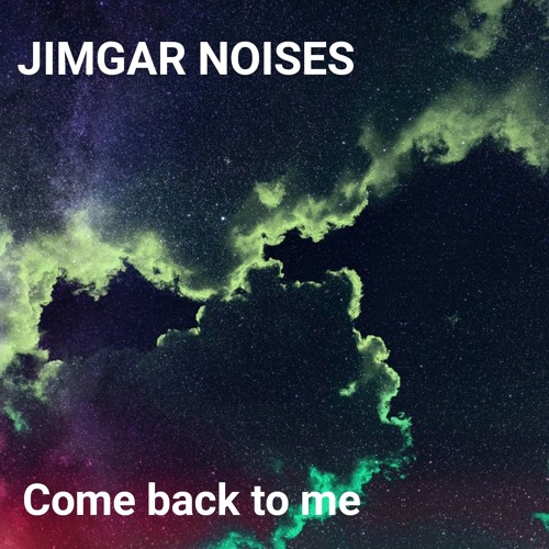 Stream Come Back To Me. by Jimgar Noises | Listen online for free on ...