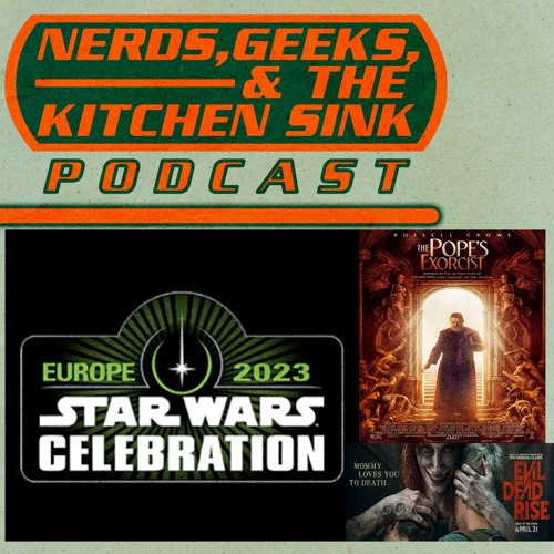 Stream episode Star Wars Celebration + Pope's Exorcist by Nerds, Geeks ...