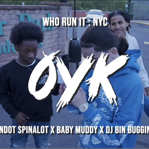 Stream Ndot Spinalot x Baby Muddy x Dj Bin Buggin - OYK (WhoRunItNYC ...