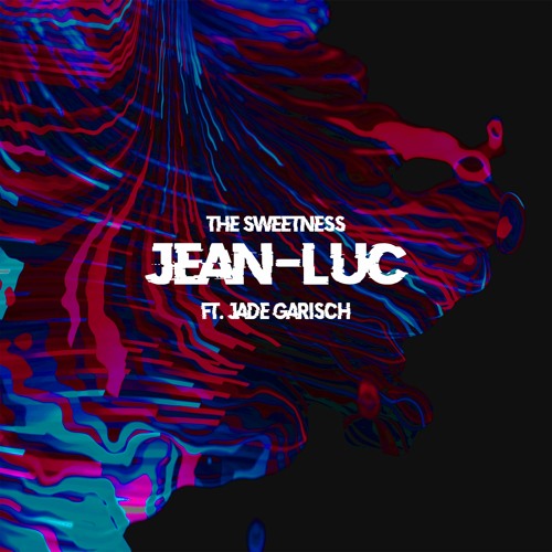 Stream The Sweetness ft. Jade Garisch by Jean-Luc | Listen online for ...
