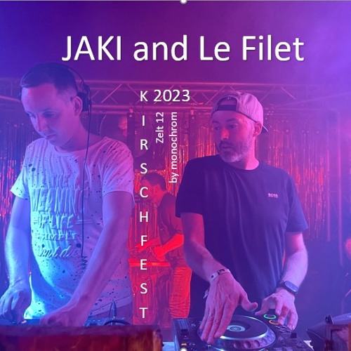 Stream JAKI and Le Filet - Kirschfest 2023 - Monochrom Tent 12 by dj ...