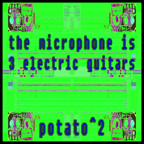 Stream potato^2 - the microphone is 3 electric guitars by the ...