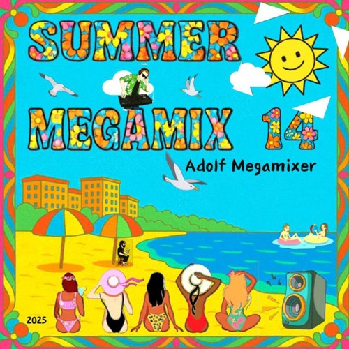 Stream SUMMER MEGAMIX 14 (2025) Adolf Megamixer.wav by Adolf Megamixer ...