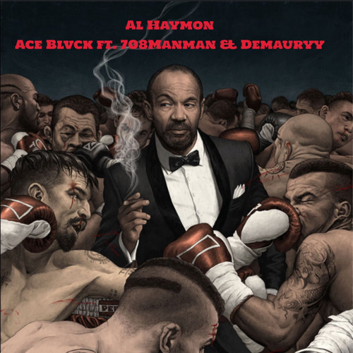 Stream Al Haymon ft. 708Manman & Demauryy by Ace Blvck | Listen online ...