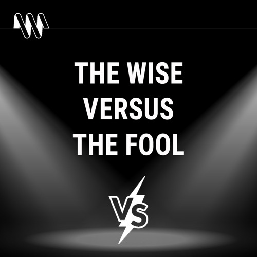 Stream The Wise VS The Fool I Versus ep.1 (Putnoe) by Woodside Church ...